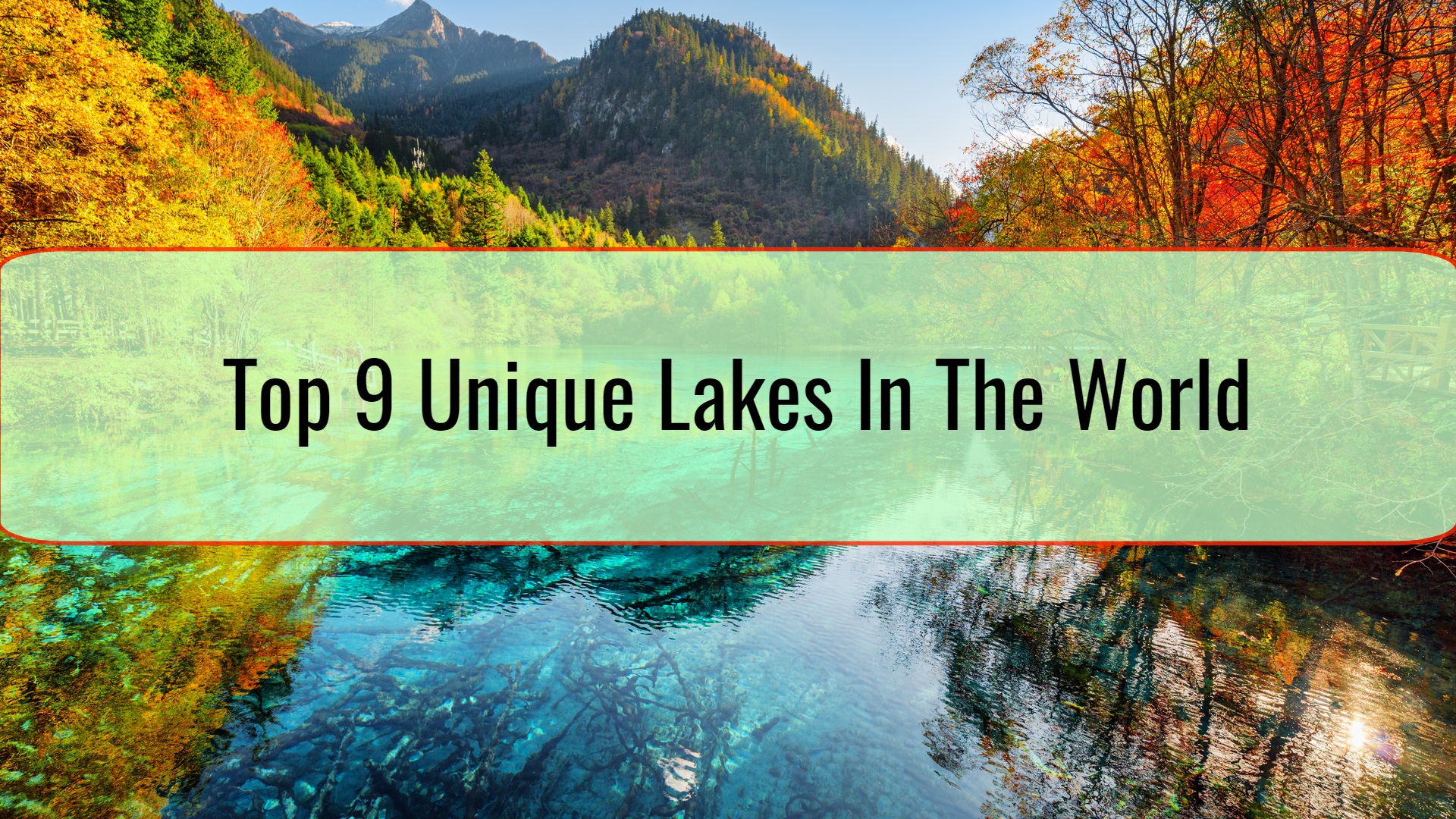 Top 9 Unique Lakes In The World • Travel Tips