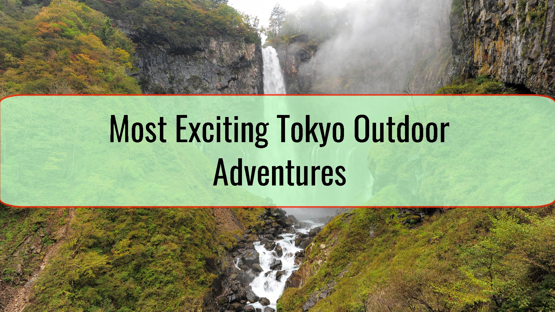 Most Exciting Tokyo Outdoor Adventures • Travel Tips