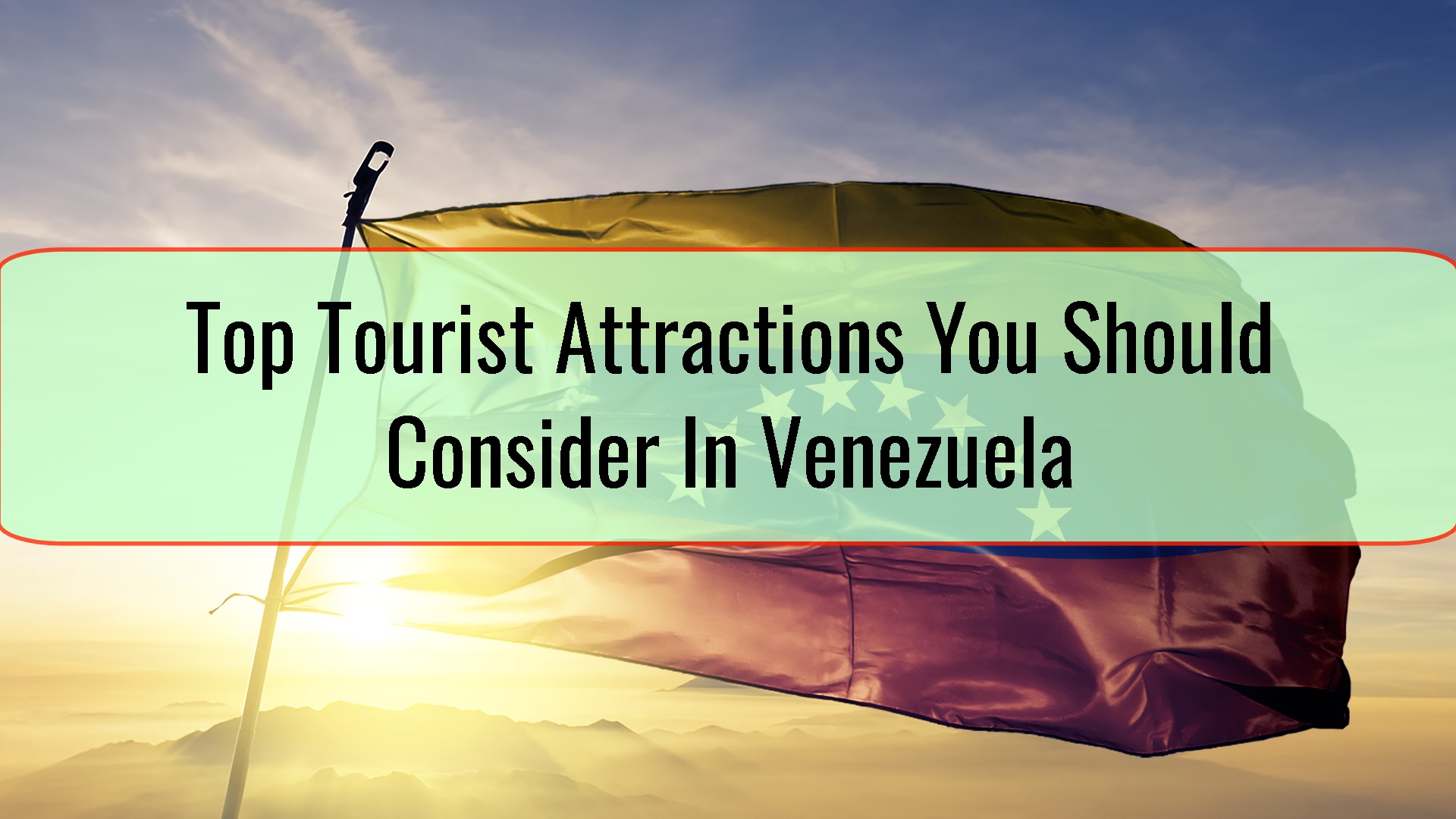 Top Tourist Attractions You Should Consider In Venezuela • Travel Tips
