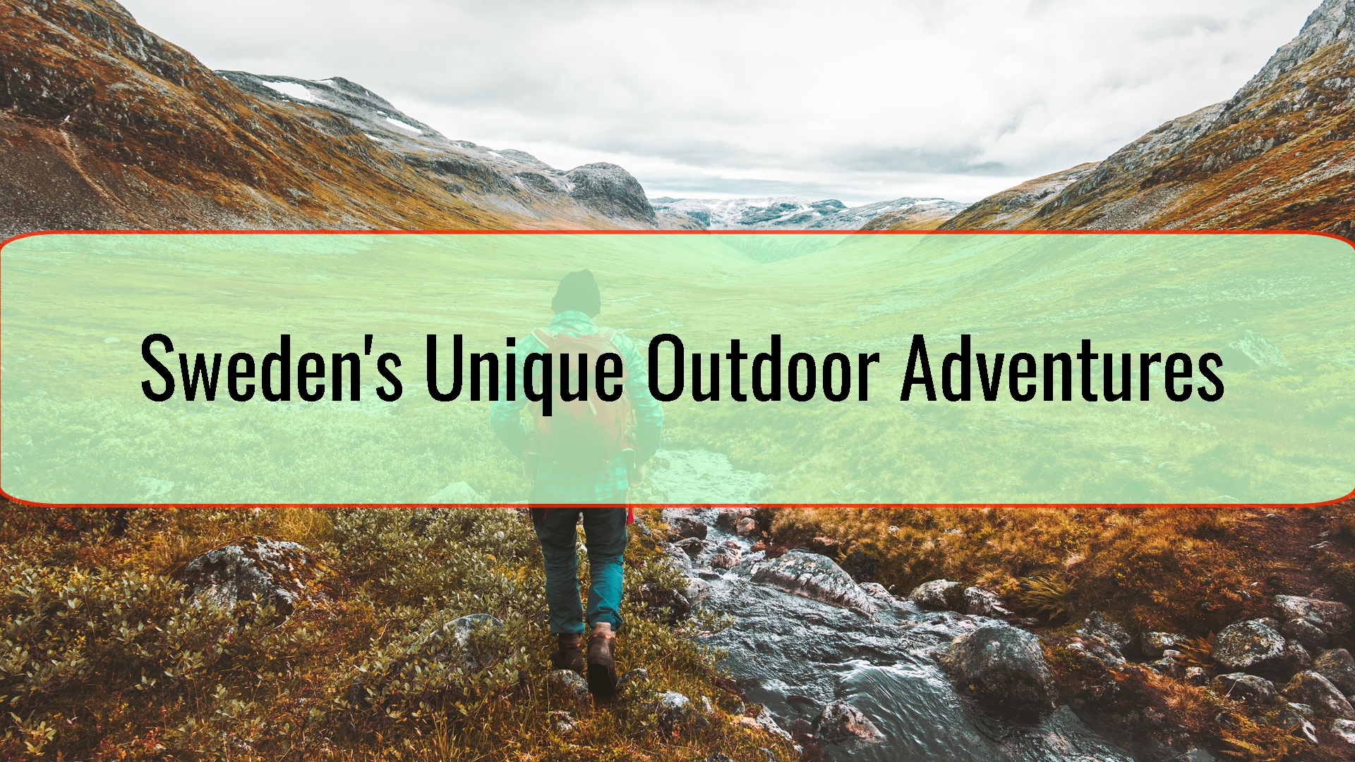 Sweden's Unique Outdoor Adventures • Travel Tips