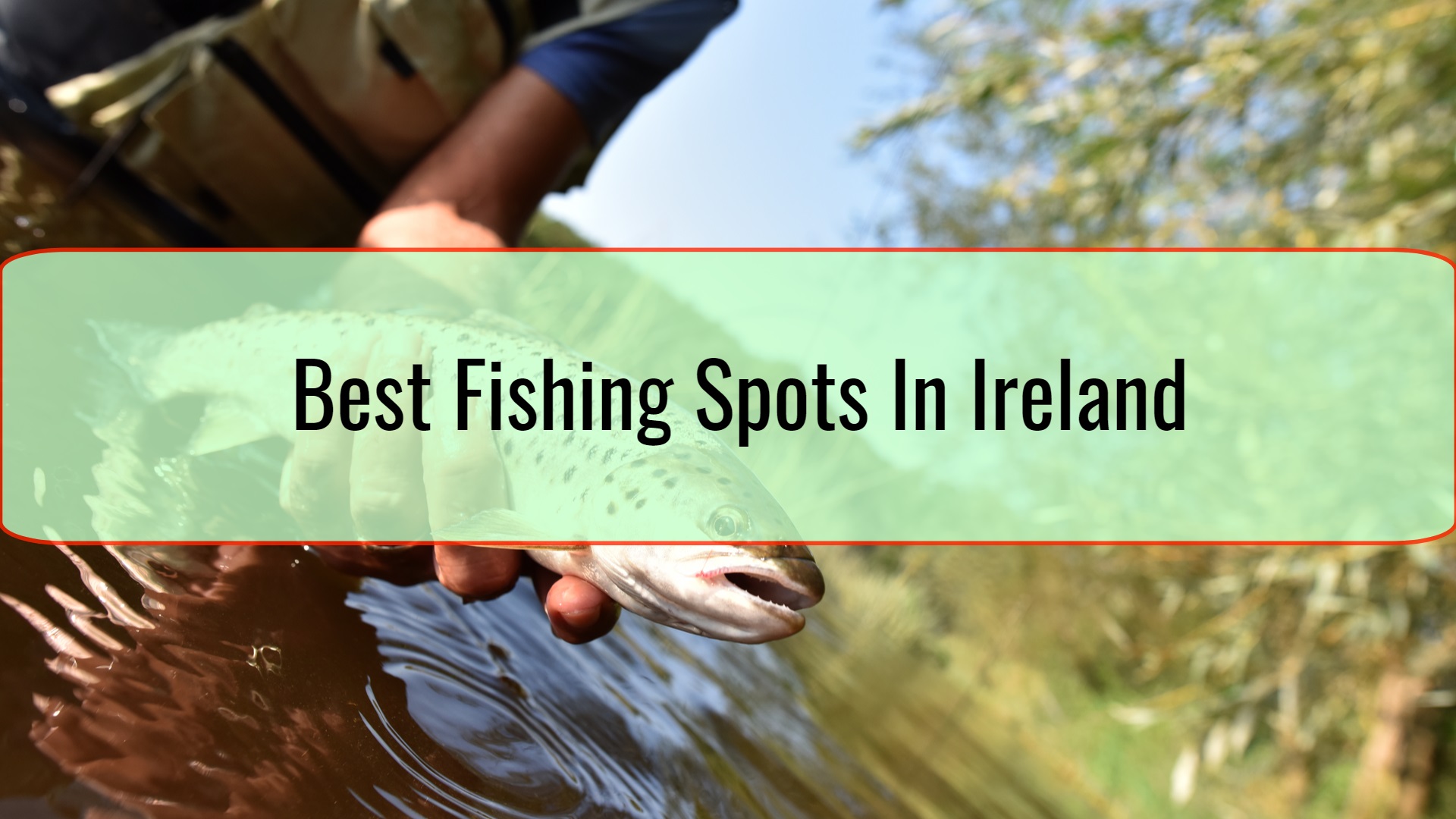 Best Fishing Spots In Ireland • Travel Tips